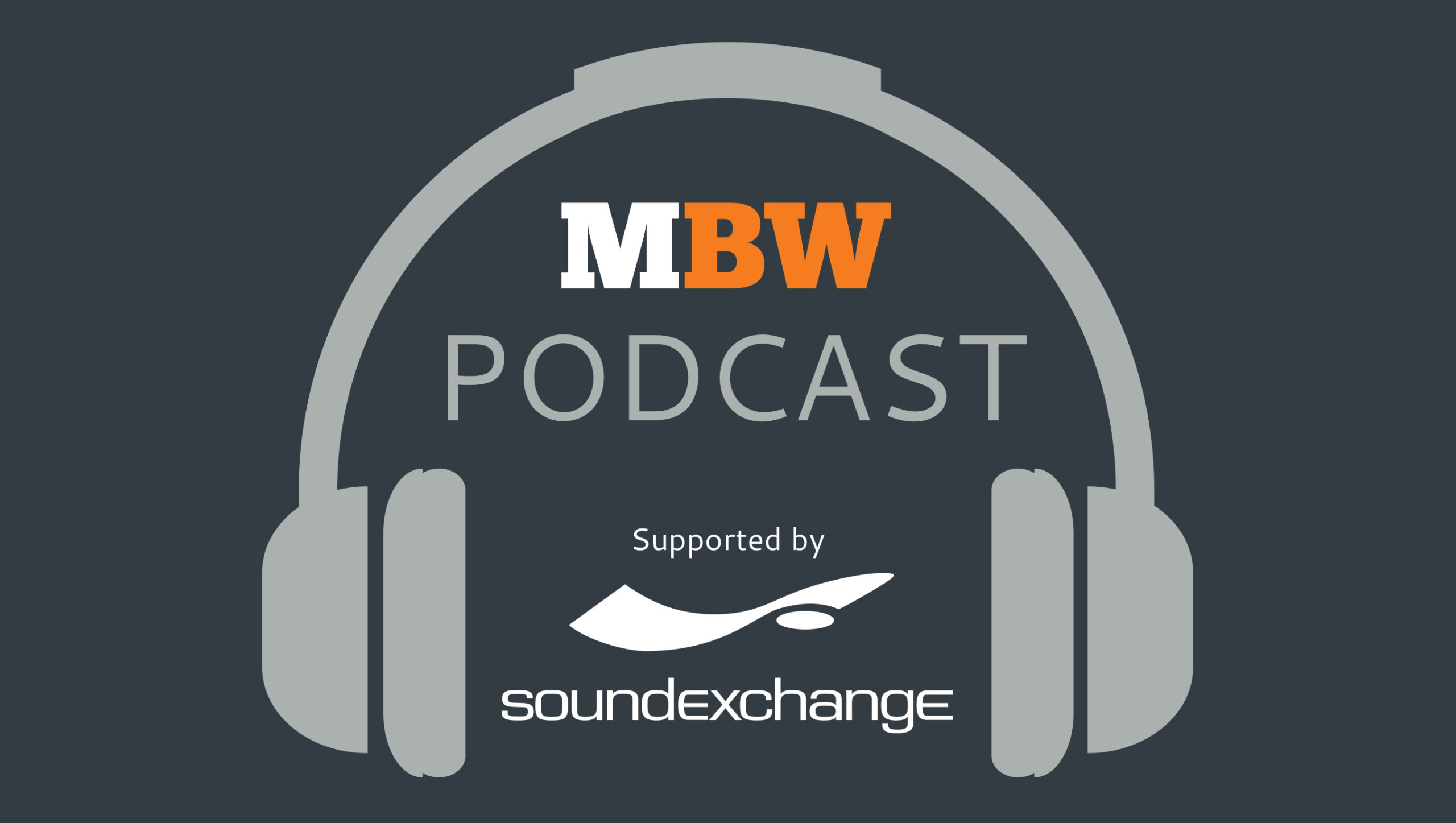 The MBW Podcast is back - supported by SoundExchange - Music Business ...